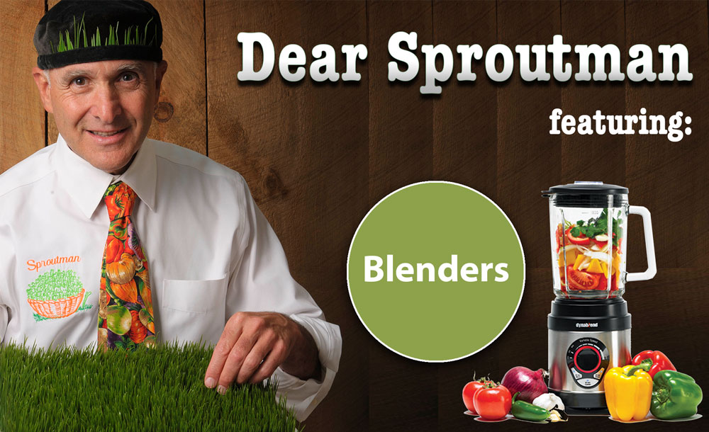 Blenders & Juicers, Your Questions – Dear Sproutman – Sproutman SproutLab